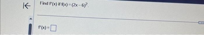 Solved Find f′(x) if f(x)=(2x−6)2 f′(x)= | Chegg.com