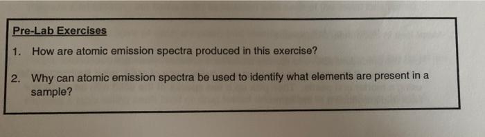 Pre-Lab Exercises 1. How are atomic emission spectra | Chegg.com