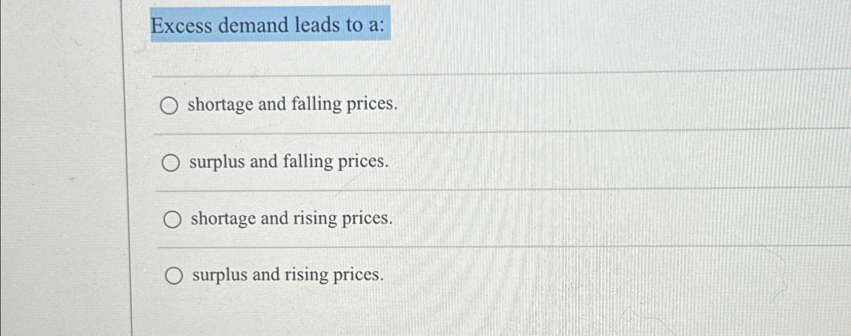 Solved Excess demand leads to a:shortage and falling | Chegg.com
