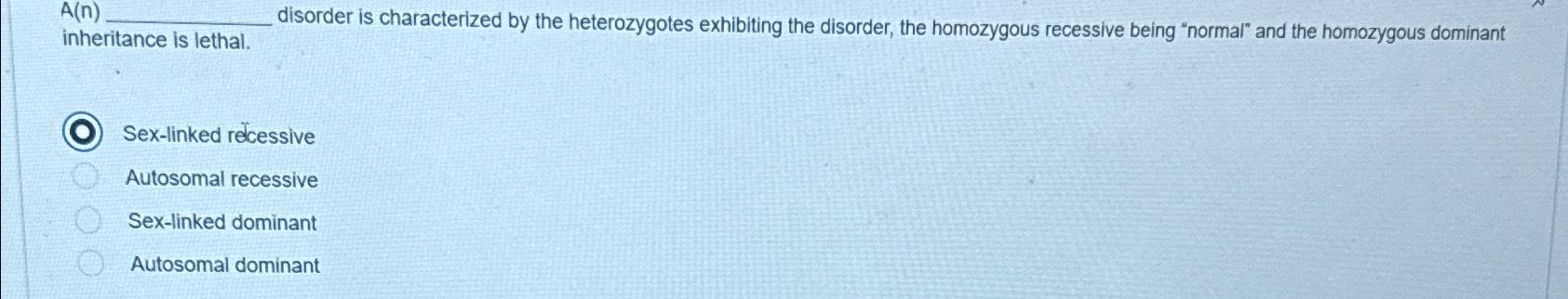Solved A(n) ﻿inheritance is lethal. disorder is | Chegg.com