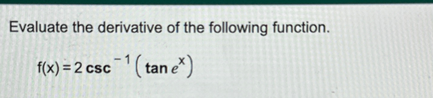 Solved Evaluate The Derivative Of The Following