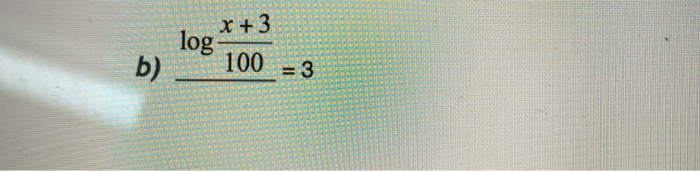 Solved x + 3 log 100 b) = 3 3. Solve for x: a) log, 97 =1 | Chegg.com
