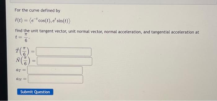 Solved For the curve defined by r(t)= e−tcos(t),etsin(t) | Chegg.com
