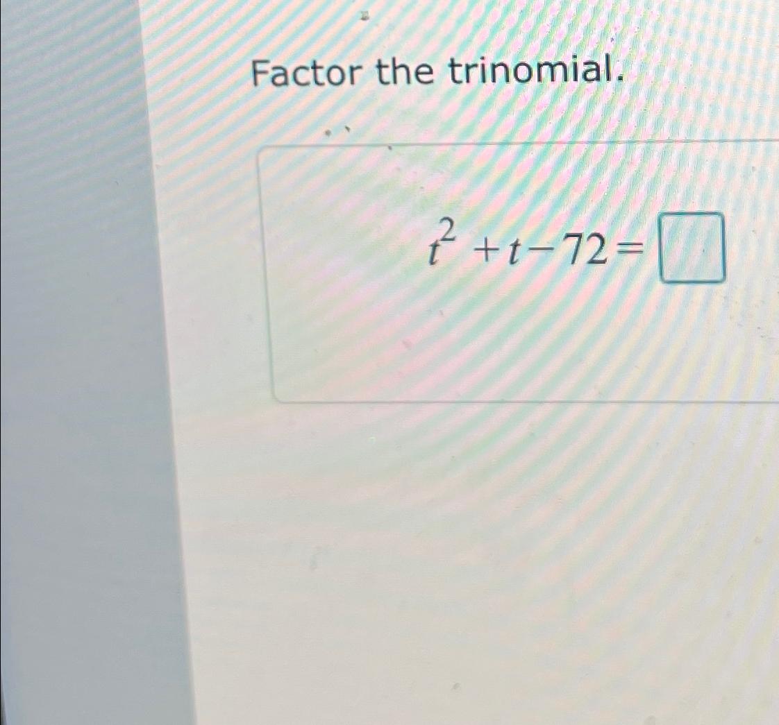 Solved Factor the trinomial.t2+t-72= | Chegg.com