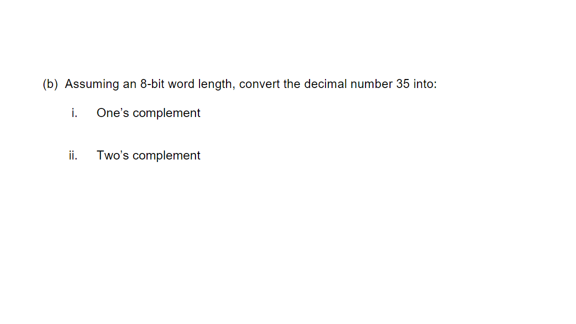 Solved (b) ﻿Assuming an 8-bit word length, convert the | Chegg.com