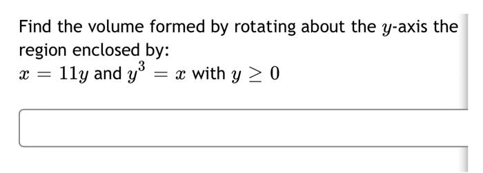 Solved Find the volume formed by rotating about the y-axis | Chegg.com