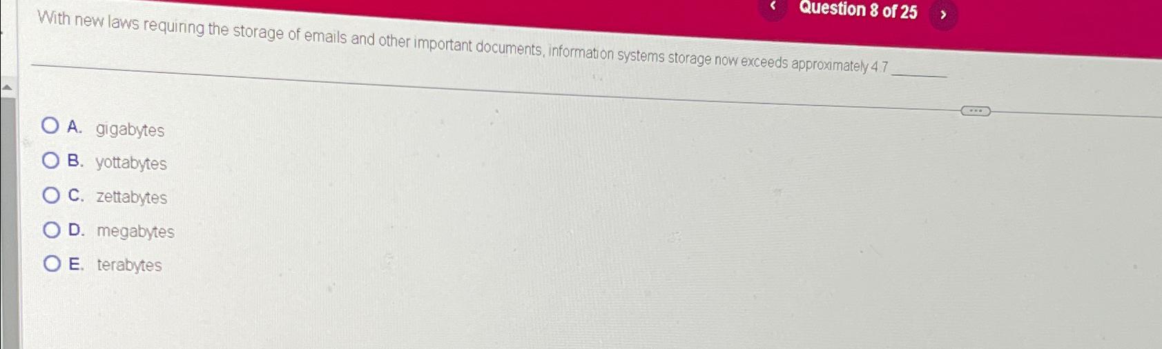 Solved Question 8 ﻿of 25With new laws requiring the storage | Chegg.com