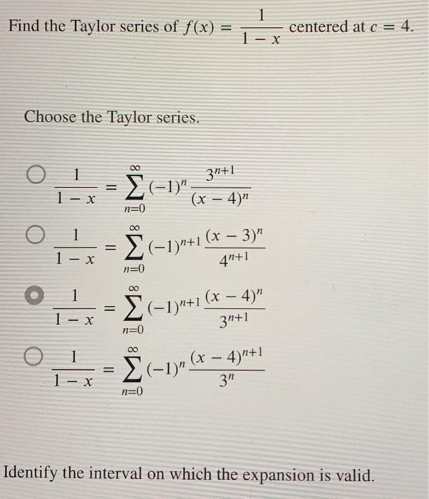 Solved Find the Taylor series of f(x)=1−x1 centered at c=4. | Chegg.com