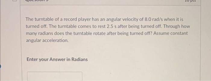 Solved The turntable of a record player has an angular | Chegg.com