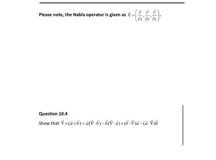 Solved Please note, the Nabla operator is given as | Chegg.com