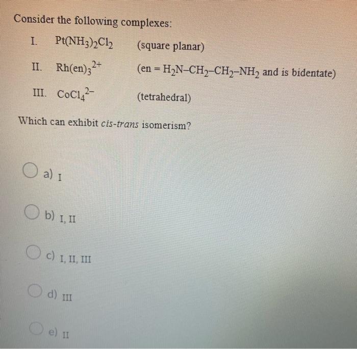 Solved Consider the following complexes: I. Pt(NH3)2C1₂ | Chegg.com