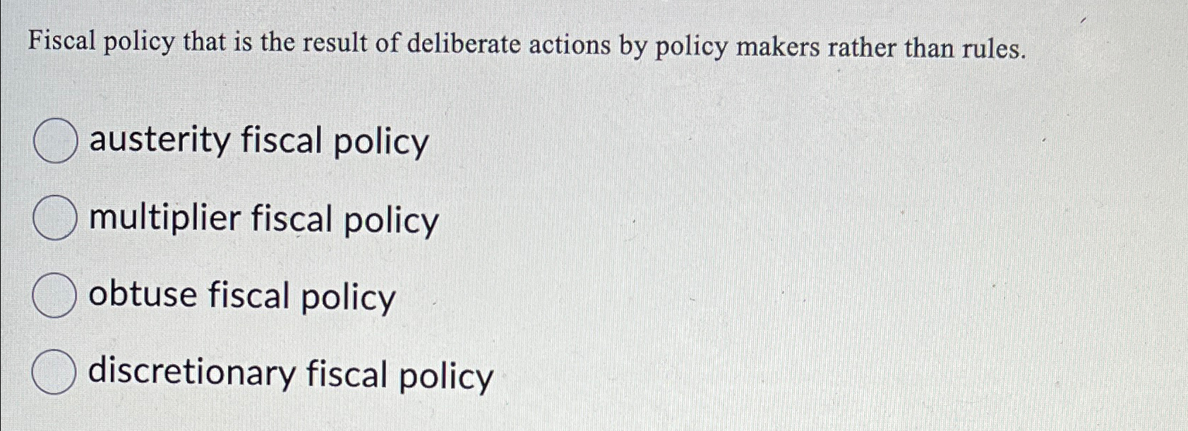 Solved Fiscal policy that is the result of deliberate | Chegg.com