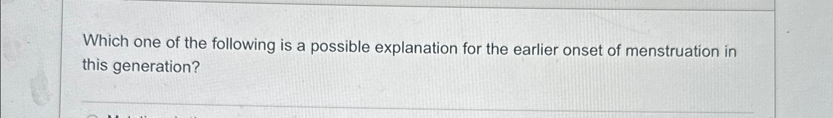 Solved Which one of the following is a possible explanation | Chegg.com