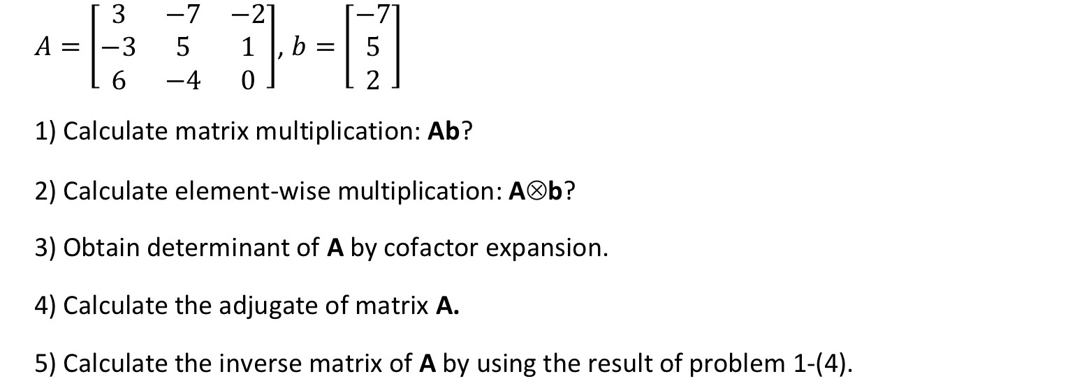 Solved A=[3-7-2-3516-40],b=[-752]Calculate matrix | Chegg.com