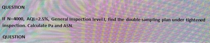 Solved If N=4000,AQL=2.5%, General inspection level I, find | Chegg.com