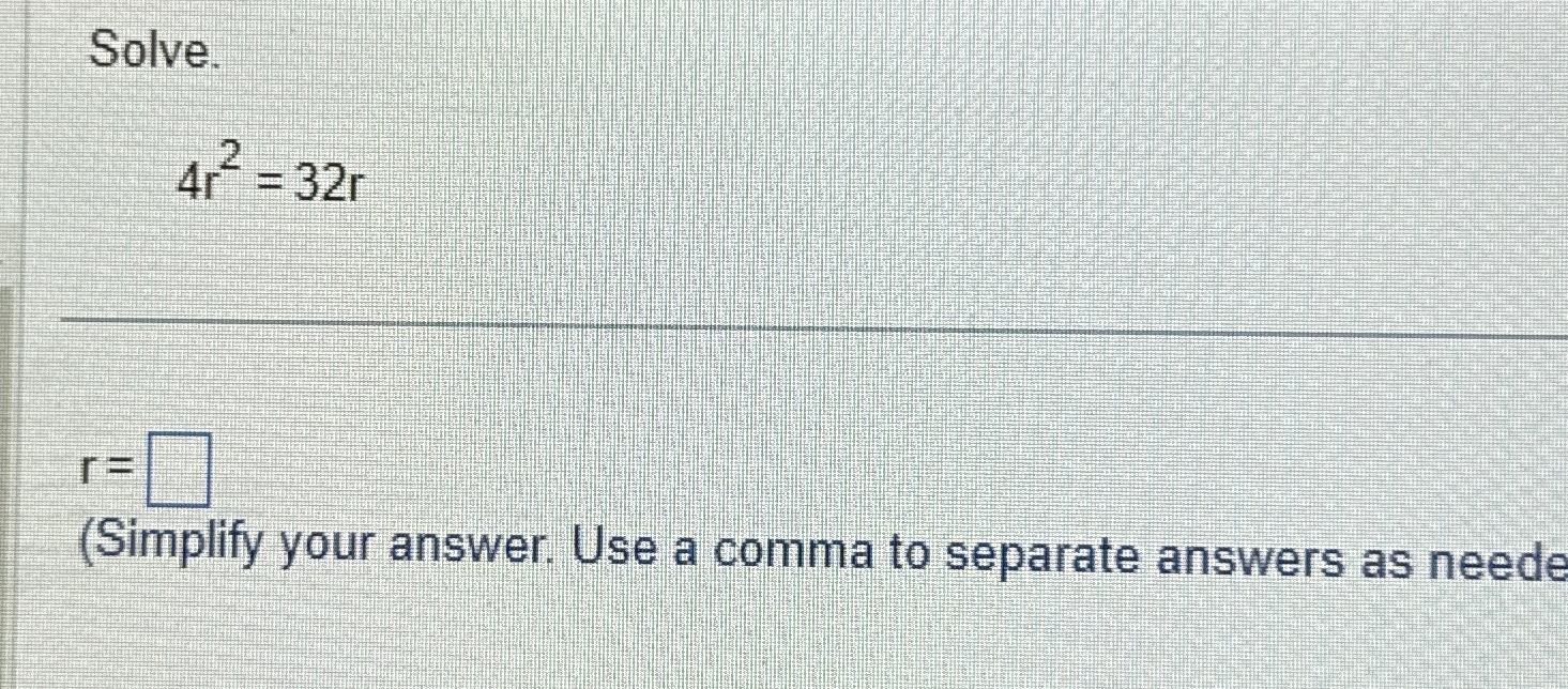 Solve.4r2=32rr=(Simplify your answer. Use a comma to | Chegg.com