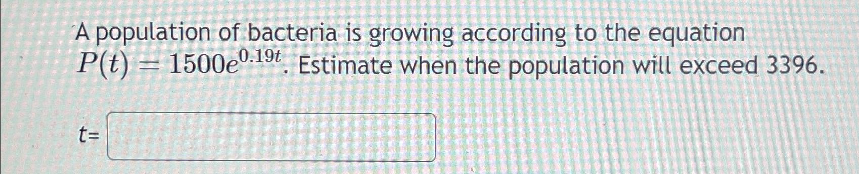 Solved A population of bacteria is growing according to the | Chegg.com