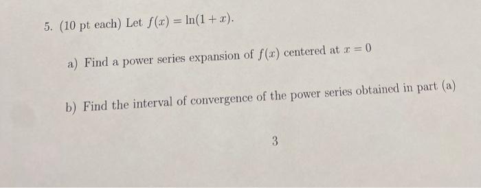 Solved 5. (10 pt each) Let f(x)=ln(1+x). a) Find a power | Chegg.com