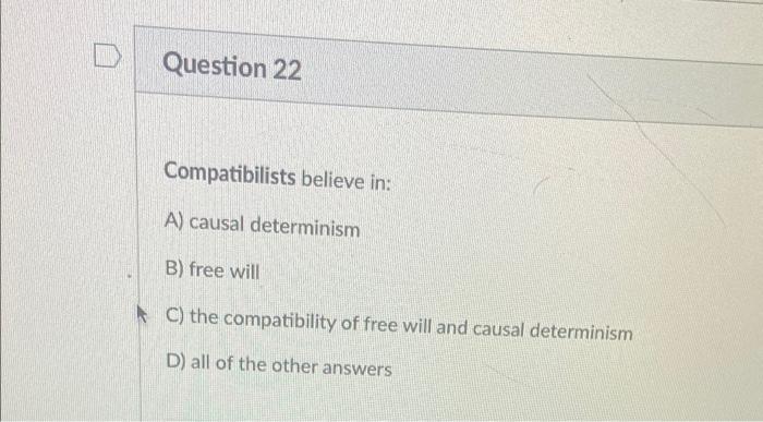 Solved Question 20 Stace defends: A) incompatibilism B) the | Chegg.com