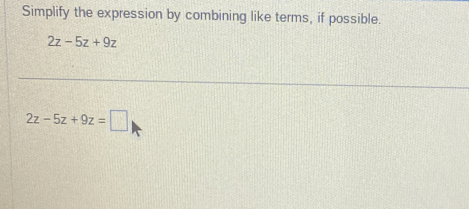 Solved Simplify the expression by combining like terms, if | Chegg.com