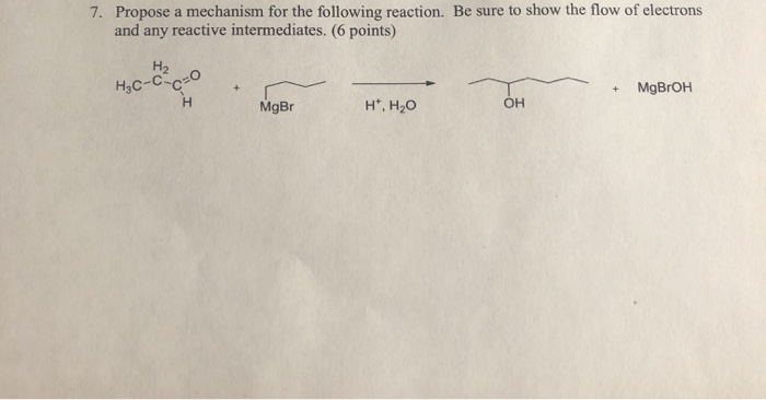 Solved 7. Propose a mechanism for the following reaction. Be | Chegg.com