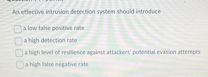 Solved An effective intrusion detection system should | Chegg.com