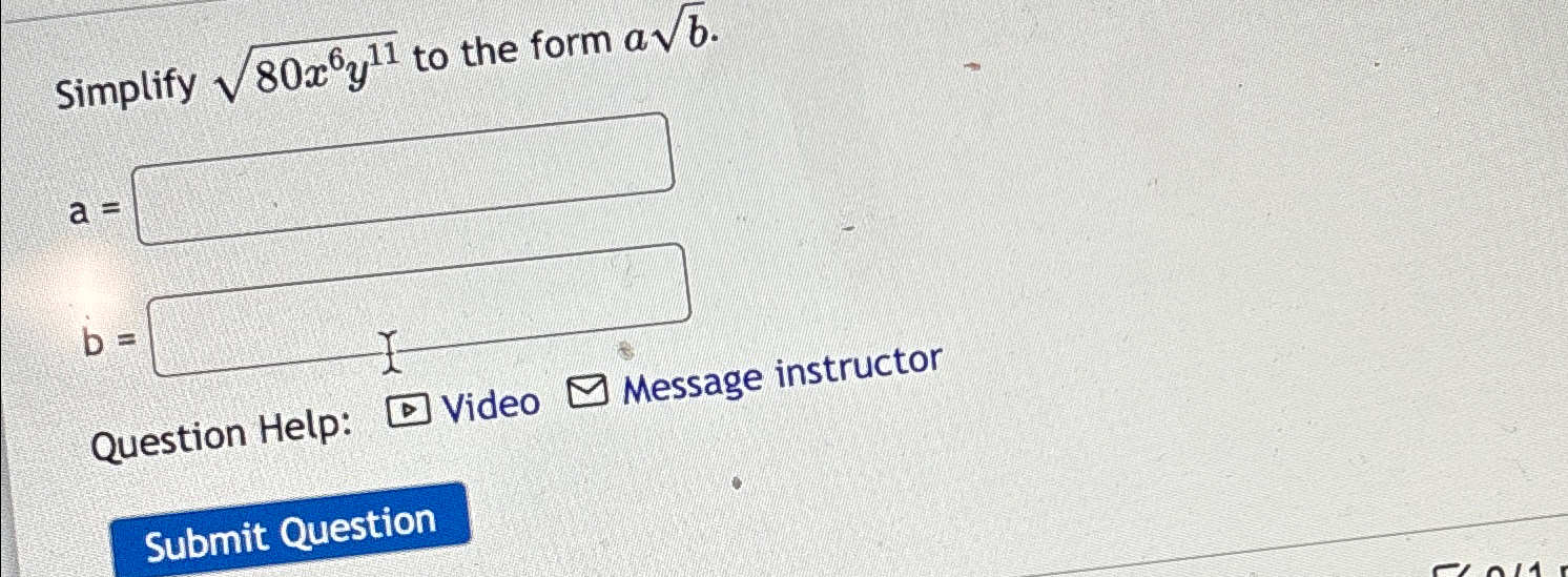 Solved Simplify 80x6y112 ﻿to the form ab2.a=b=Question | Chegg.com