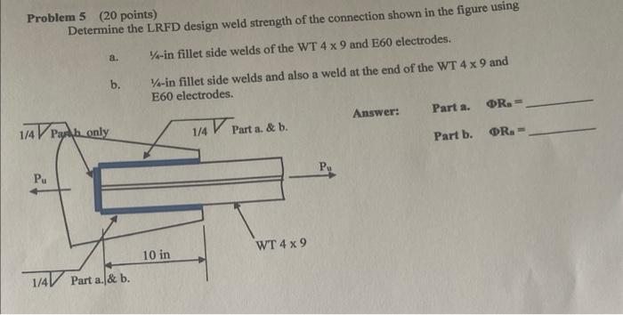 Solved Problem 5 (20 points) Determine the LRFD design weld | Chegg.com