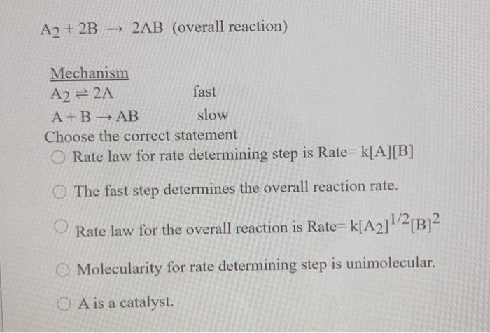 Solved A2 + 2B + 2AB (overall reaction) Mechanism A2 = 2A | Chegg.com