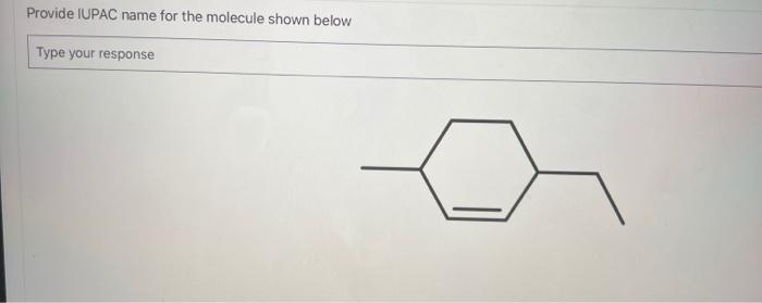 Solved Provide Iupac Name For The Molecule Shown