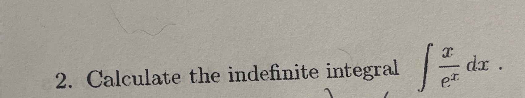 Solved Calculate the indefinite integral ∫﻿﻿xexdx. | Chegg.com