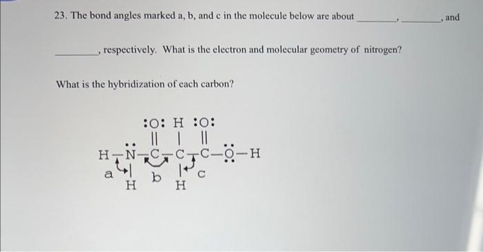Solved 23. The bond angles marked a,b, and c in the molecule | Chegg.com