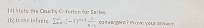 Solved (a) State the Cauchy Criterion for Series. (b) Is the | Chegg.com