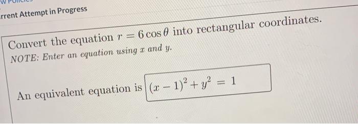 Solved urrent Attempt in Progress Convert the equation r = 6 | Chegg.com