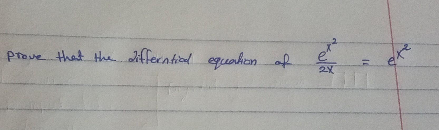 Solved 2. prove that the differntial equation of exe 11 2x | Chegg.com