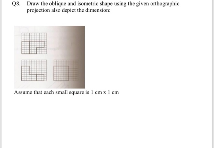 Solved Q8. Draw the oblique and isometric shape using the | Chegg.com