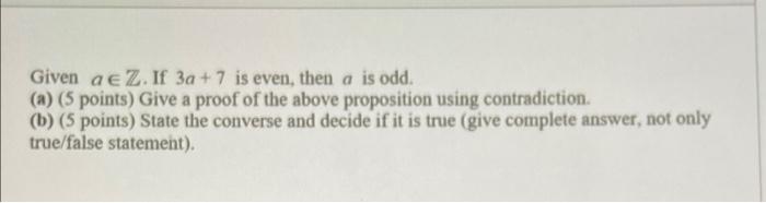 Solved Given a e Z. If 3a + 7 is even, then a is odd. (a) (5 | Chegg.com