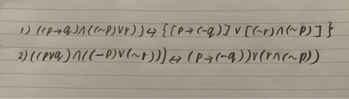 Solved 1) ((p→q)∩((∼p)∨r))↔{(p→(−q)]∨[(∼r)∩(∼p)]} 2) | Chegg.com