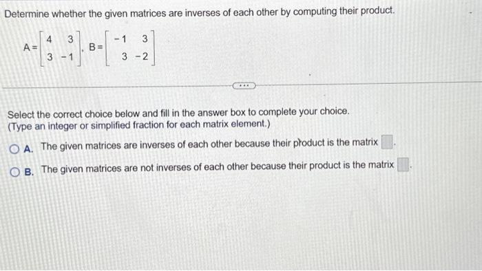 Determine whether the given matrices are inverses of | Chegg.com