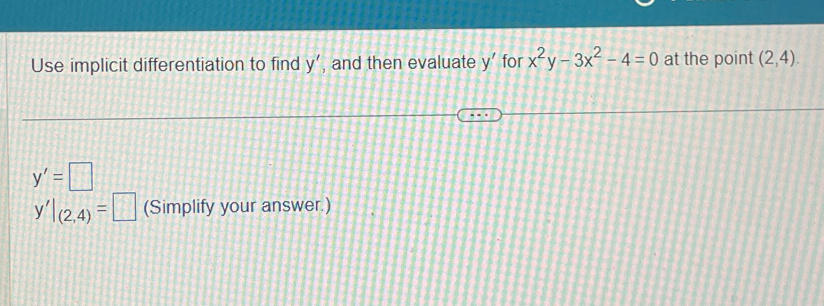 Solved Use implicit differentiation to find y', ﻿and then | Chegg.com