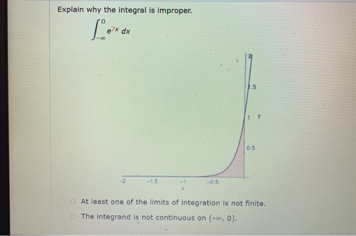 Solved Explain why the integral is improper. 0 e7x dx 5 1 y | Chegg.com
