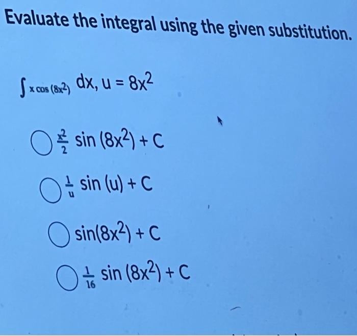 Solved Evaluate the integral using the given substitution. | Chegg.com