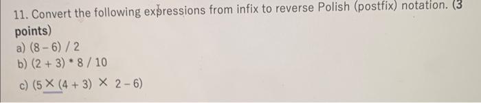 Solved 11. Convert the following expressions from infix to | Chegg.com
