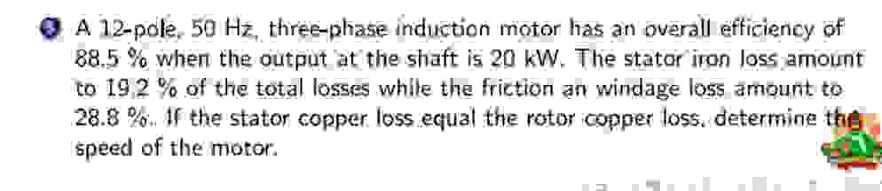 Solved (- ﻿A 12 -pole 50Hz, ﻿three-phase induction motor has | Chegg.com