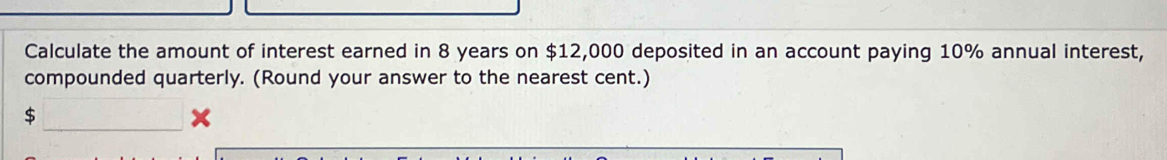 Solved Calculate the amount of interest earned in 8 ﻿years | Chegg.com