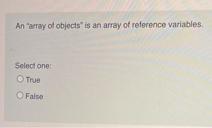Solved An "array of objects" is an array of reference | Chegg.com