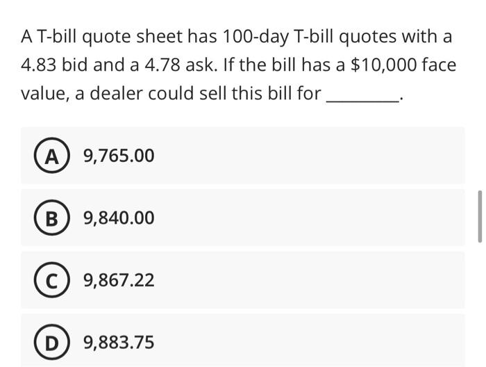 Solved A T-bill quote sheet has 100-day T-bill quotes with a | Chegg.com