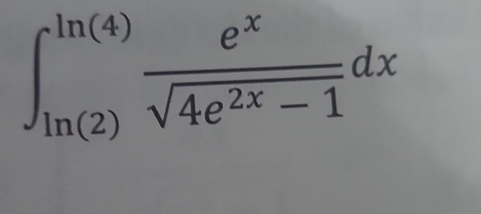 Solved ∫ln(2)ln(4)4e2x−1exdx | Chegg.com