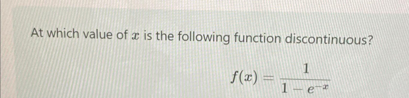 Solved At which value of x ﻿is the following function | Chegg.com