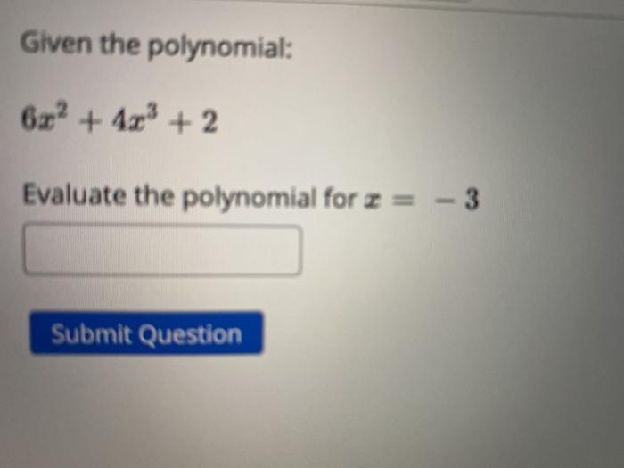 Solved Given the polynomial: 6x2 + 4x + 2 Evaluate the | Chegg.com